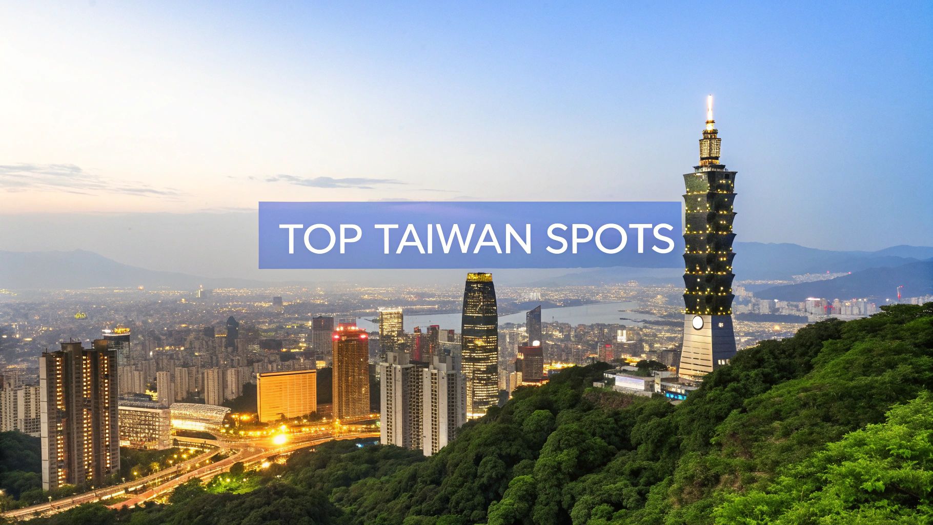 10 Best Places to Visit in Taiwan for an Unforgettable Trip