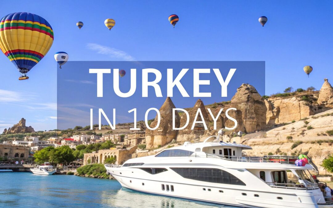 The Ultimate Luxury Turkey in 10 Days Itinerary | Explore Effortlessly ...